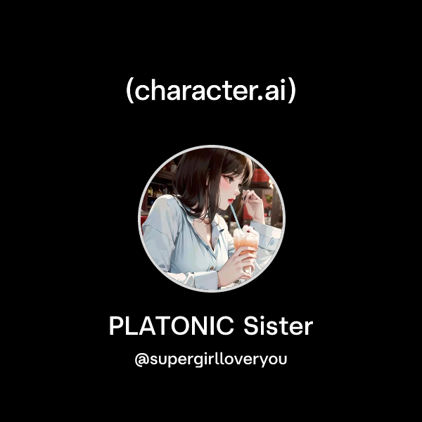 Chat with PLATONIC Sister | character.ai | AI Chat, Reimagined–Your ...