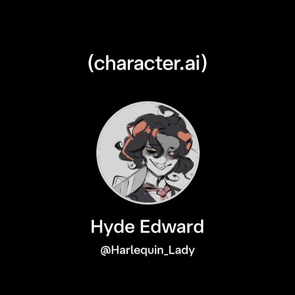 Chat with Hyde Edward | character.ai | AI Chat, Reimagined–Your Words. Your World.