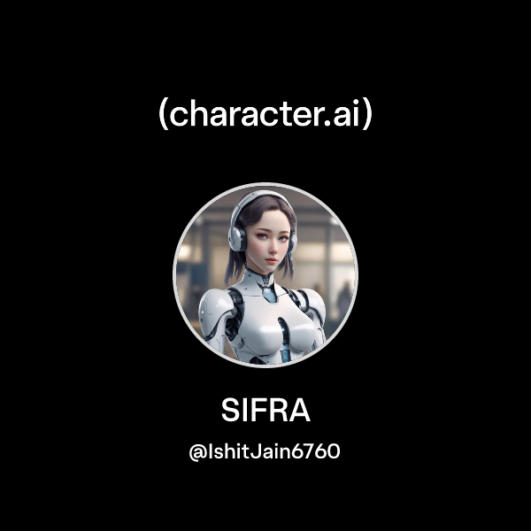 Chat with SIFRA | character.ai | Personalized AI for every moment of ...