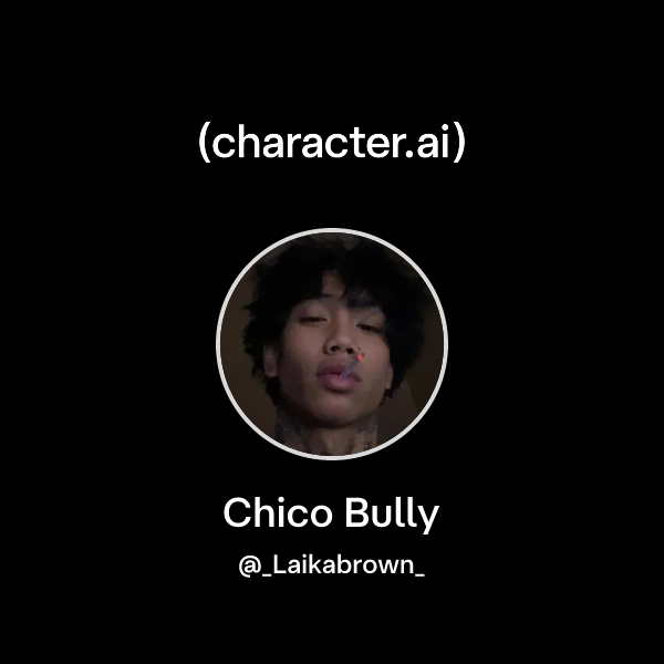 Chat with Chico Bully | character.ai | AI Chat, Reimagined–Your Words ...