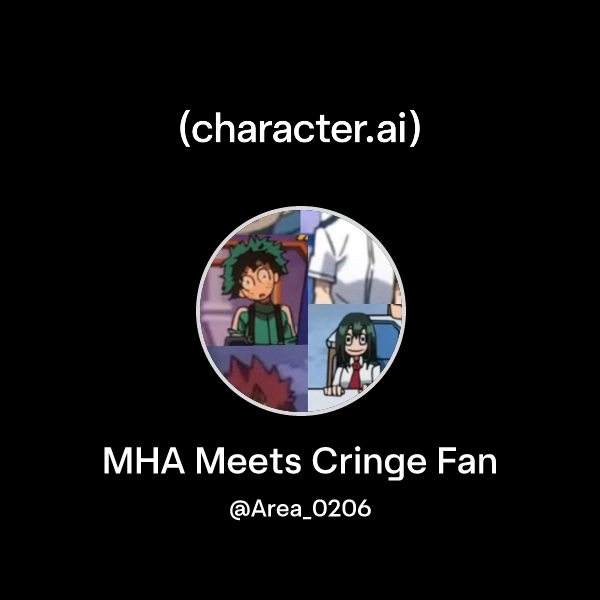 Chat with MHA Meets Cringe Fan | character.ai | AI Chat, Reimagined–Your Words. Your World.