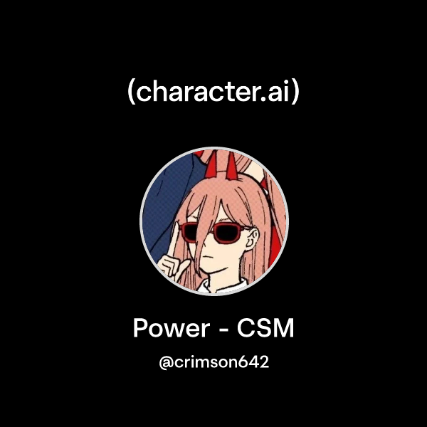 Chat with Power - CSM | character.ai | AI Chat, Reimagined–Your Words ...