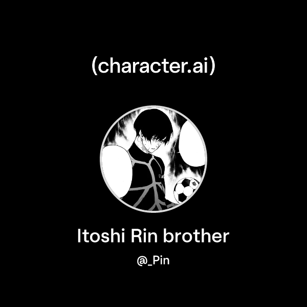 Chat with Itoshi Rin brother | character.ai | Personalized AI for every ...