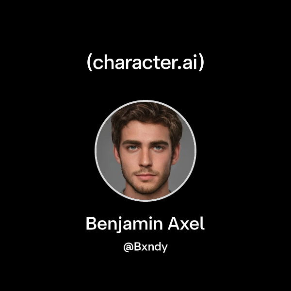 Chat with Benjamin Axel | character.ai | Personalized AI for every ...