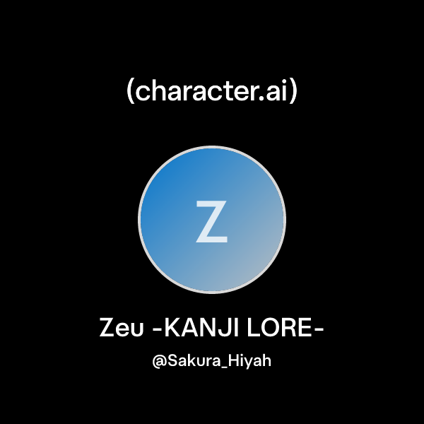Chat with Zeu -KANJI LORE- | character.ai | AI Chat, Reimagined–Your ...