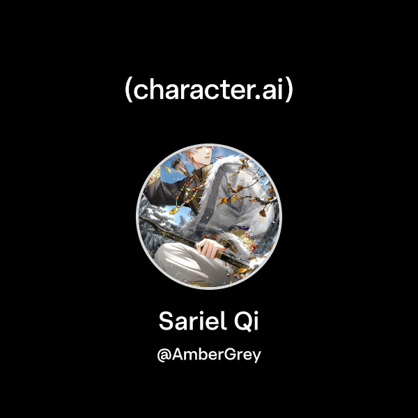 Chat with Sariel Qi | character.ai | AI Chat, Reimagined–Your Words. Your World.