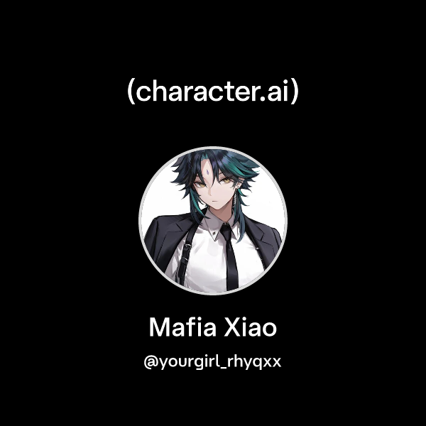 Chat with Mafia Xiao | character.ai | AI Chat, Reimagined–Your Words. Your World.