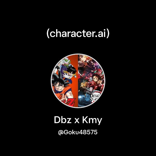 Chat with Dbz x Kmy | character.ai | Personalized AI for every moment ...