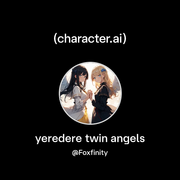 Chat with yeredere twin angels | character.ai | AI Chat, Reimagined–Your Words. Your World.
