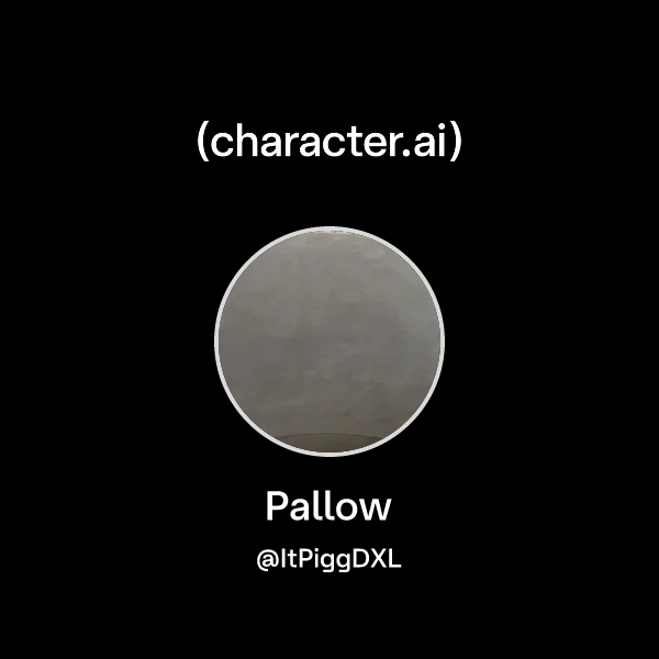 Chat with Pallow | character.ai | Personalized AI for every moment of ...