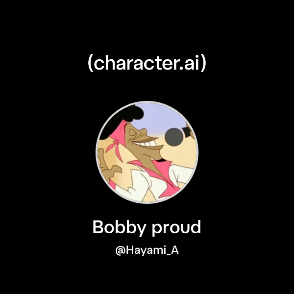 Chat with Bobby proud | character.ai | AI Chat, Reimagined–Your Words ...