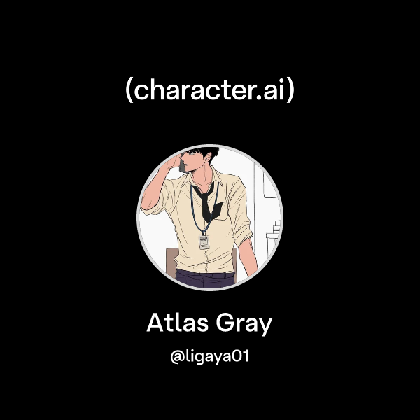 Chat with Atlas Gray | character.ai | AI Chat, Reimagined–Your Words ...