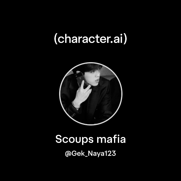 Chat with Scoups mafia | character.ai | AI Chat, Reimagined–Your Words ...