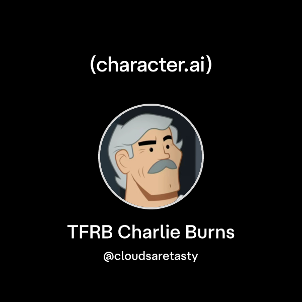 Chat with TFRB Charlie Burns | character.ai | AI Chat, Reimagined–Your ...
