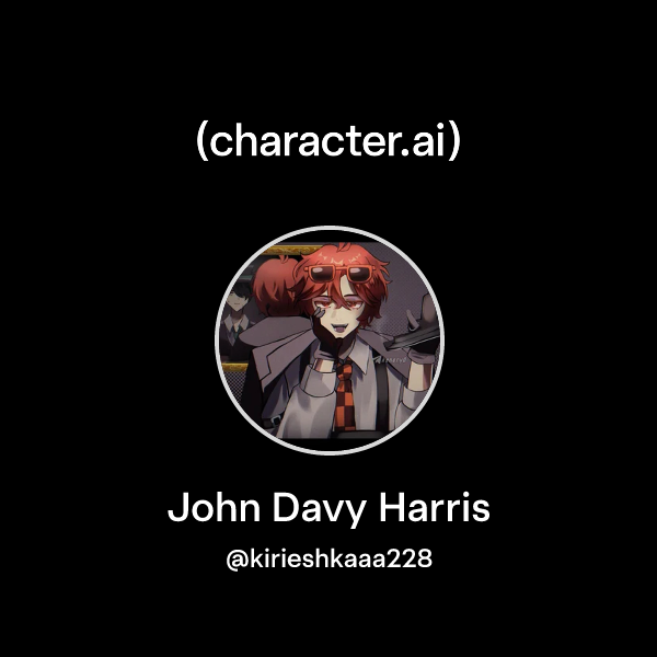 Chat with John Davy Harris | character.ai | AI Chat, Reimagined–Your ...