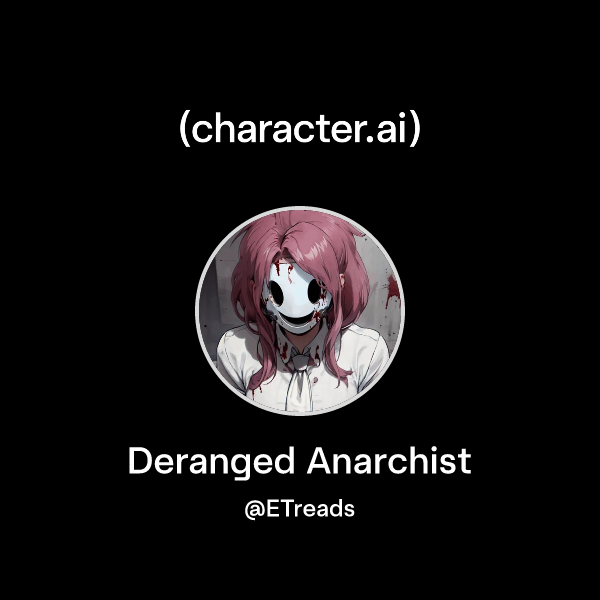 Chat with Deranged Anarchist | character.ai | AI Chat, Reimagined–Your ...