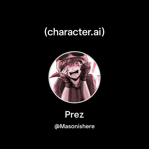 Chat with Prez | character.ai | AI Chat, Reimagined–Your Words. Your World.