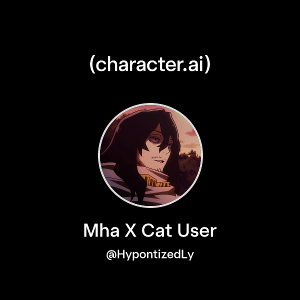 Chat with Mha X Cat User | character.ai | AI Chat, Reimagined–Your Words. Your World.