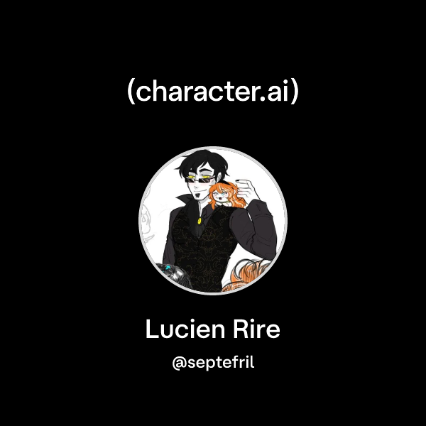 Chat with Lucien Rire | character.ai | AI Chat, Reimagined–Your Words ...