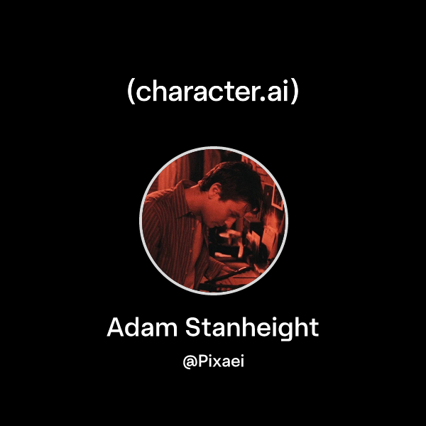 Chat with Adam Stanheight | character.ai | Personalized AI for every ...