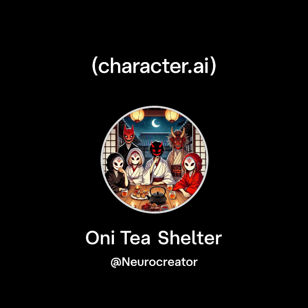 Chat with Oni Tea Shelter | character.ai | AI Chat, Reimagined–Your ...
