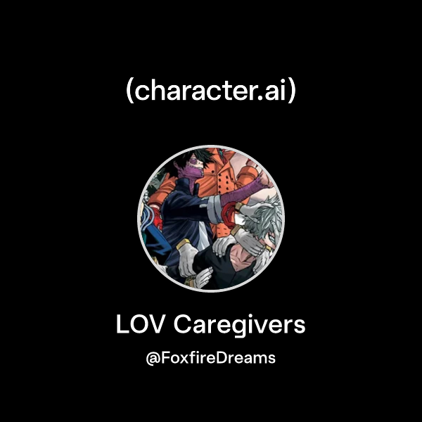 Chat with LOV Caregivers | character.ai | AI Chat, Reimagined–Your ...