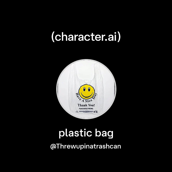 Chat with plastic bag | character.ai | AI Chat, Reimagined–Your Words ...