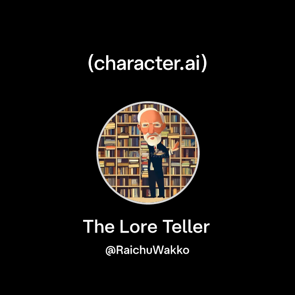 Chat with The Lore Teller | character.ai | Personalized AI for every moment of your day