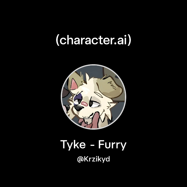 Chat with Tyke - Furry - Gay | character.ai | Personalized AI for every ...
