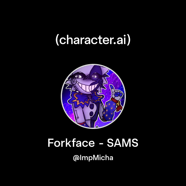 Chat with Forkface - SAMS | character.ai | Personalized AI for every ...