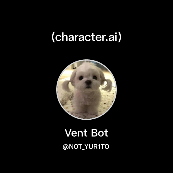 Chat with Vent Bot | character.ai | Personalized AI for every moment of ...