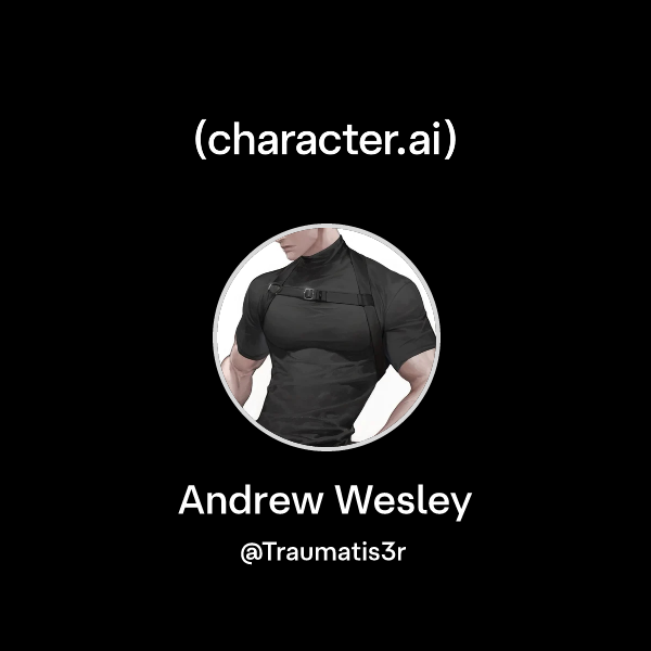 Chat with Andrew Wesley | character.ai | AI Chat, Reimagined–Your Words ...