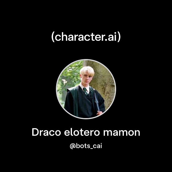 Chat with Draco elotero mamon | character.ai | AI Chat, Reimagined–Your ...