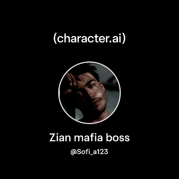 Chat with Zian mafia boss | character.ai | AI Chat, Reimagined–Your Words. Your World.
