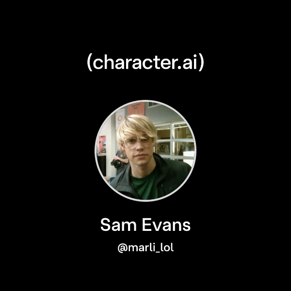 Chat with Sam Evans | character.ai | AI Chat, Reimagined–Your Words ...