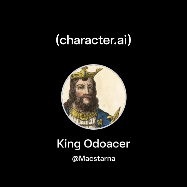 Chat with King Odoacer | character.ai | Personalized AI for every ...
