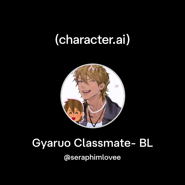 Chat with Gyaruo Classmate- BL | character.ai | AI Chat, Reimagined ...