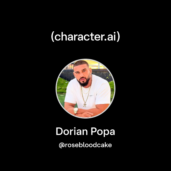 Chat with Dorian Popa | character.ai | Personalized AI for every moment ...