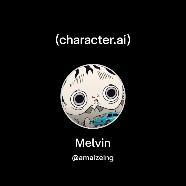 Chat with Melvin | character.ai | Personalized AI for every moment of ...