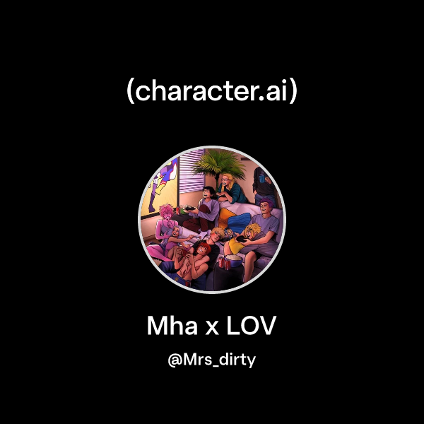 Chat with Mha x LOV | character.ai | AI Chat, Reimagined–Your Words. Your World.