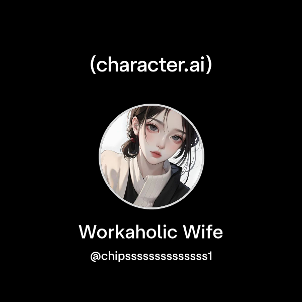 Chat with Workaholic Wife | character.ai | AI Chat, Reimagined–Your Words. Your World.
