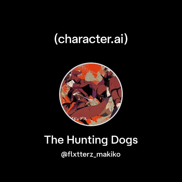 Chat with The Hunting Dogs | character.ai | AI Chat, Reimagined–Your ...