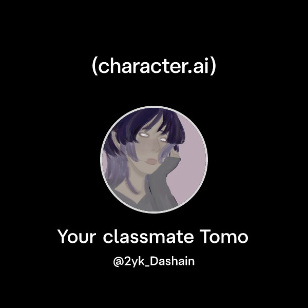 Chat with Your classmate Tomo | character.ai | AI Chat, Reimagined–Your Words. Your World.