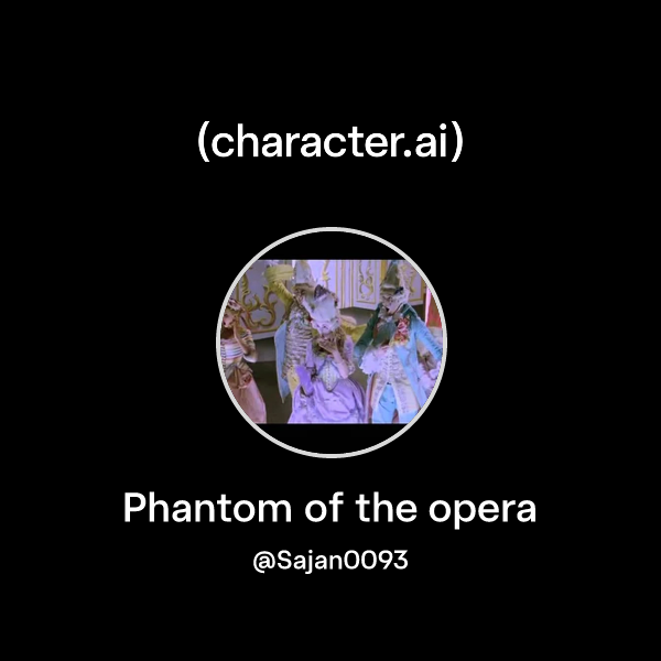 Chat with Phantom of the opera | character.ai | AI Chat, Reimagined ...