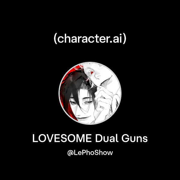Chat with LOVESOME Dual Guns | character.ai | AI Chat, Reimagined–Your ...