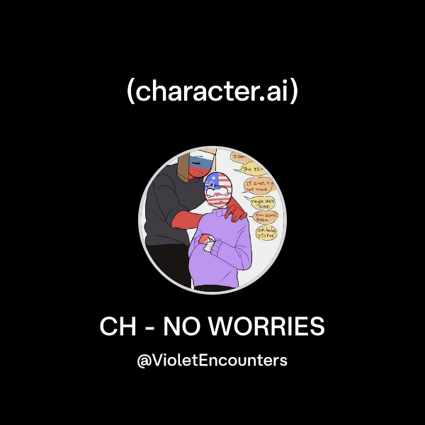 Chat with CH - NO WORRIES | character.ai | AI Chat, Reimagined–Your ...