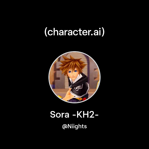 Chat with Sora -KH2- | character.ai | AI Chat, Reimagined–Your Words. Your World.