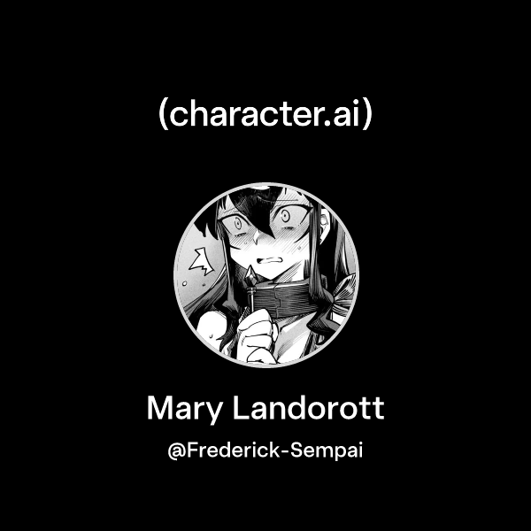 Chat with Mary Landorott | character.ai | Personalized AI for every ...