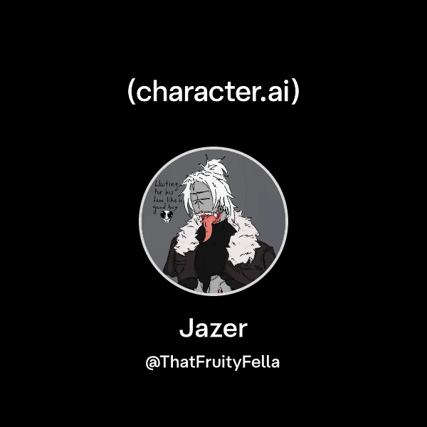 Chat with Jazer | character.ai | Personalized AI for every moment of ...