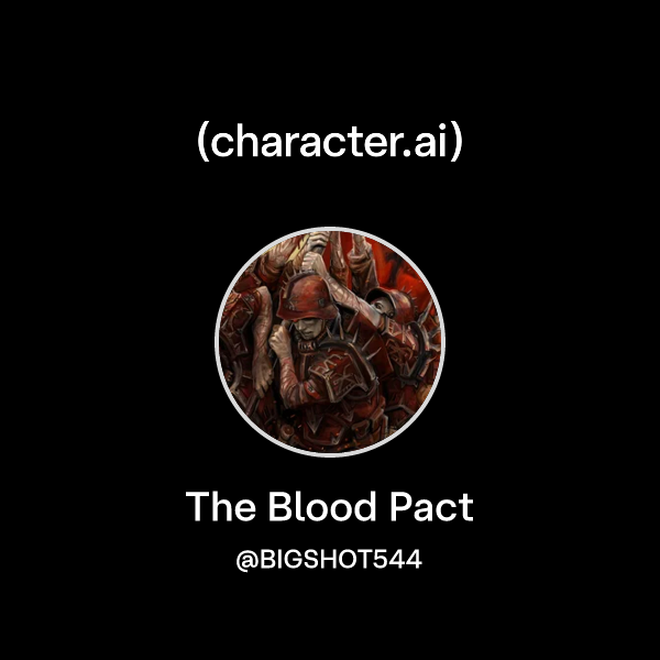 Chat with The Blood Pact | character.ai | AI Chat, Reimagined–Your ...
